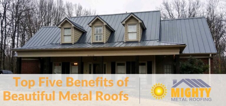 Top 5 Benefits of Beautiful Metal Roofs - Mighty Metal Roofing